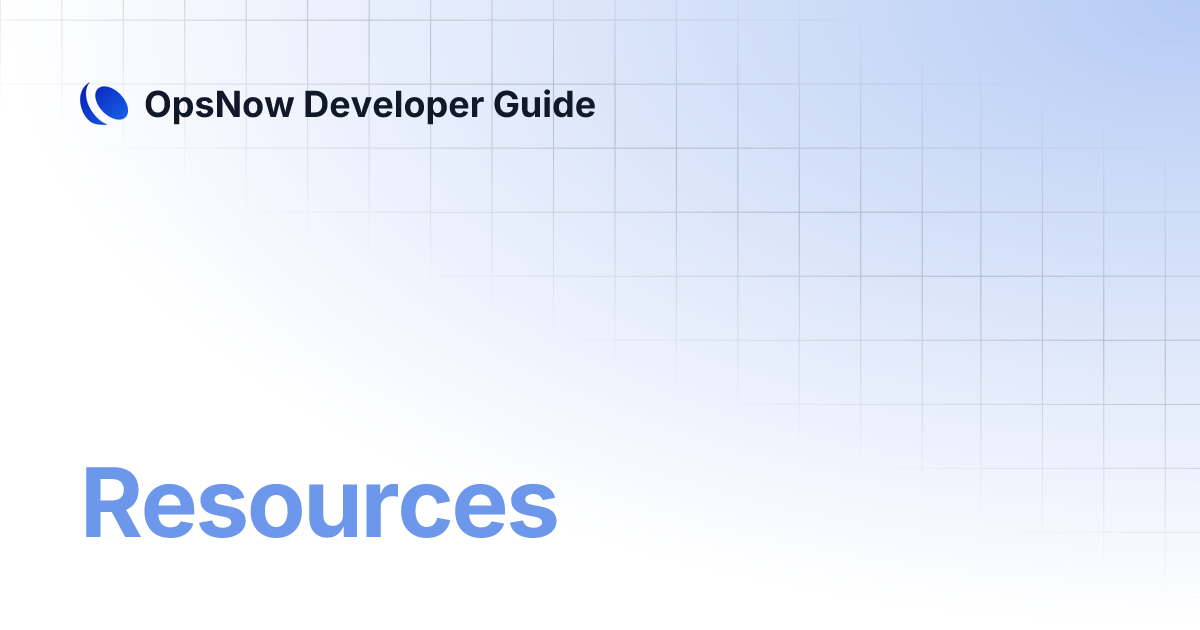 Resources | OpsNow Developer Guide