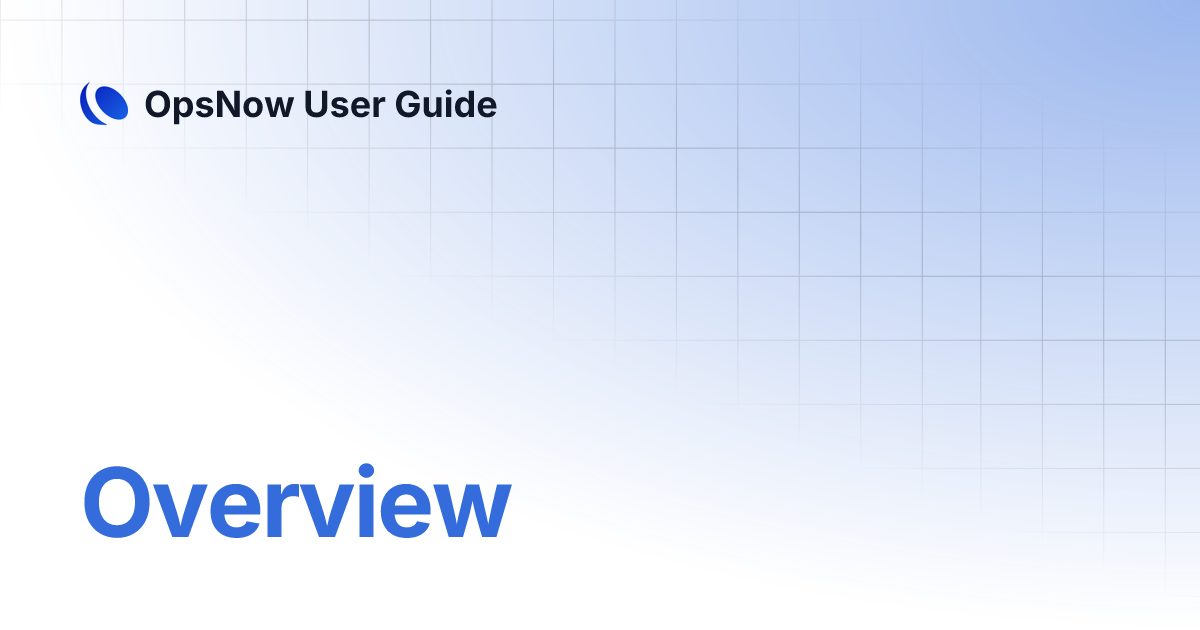 Overview | OpsNow User Guide